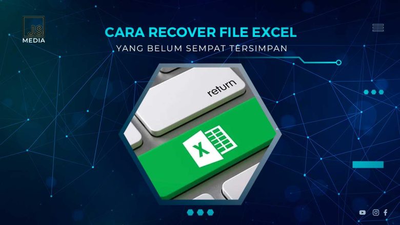 Cara Mengembalikan File Excel yang Belum Tersimpan Cara Mengembalikan File Excel yang Belum Tersimpan