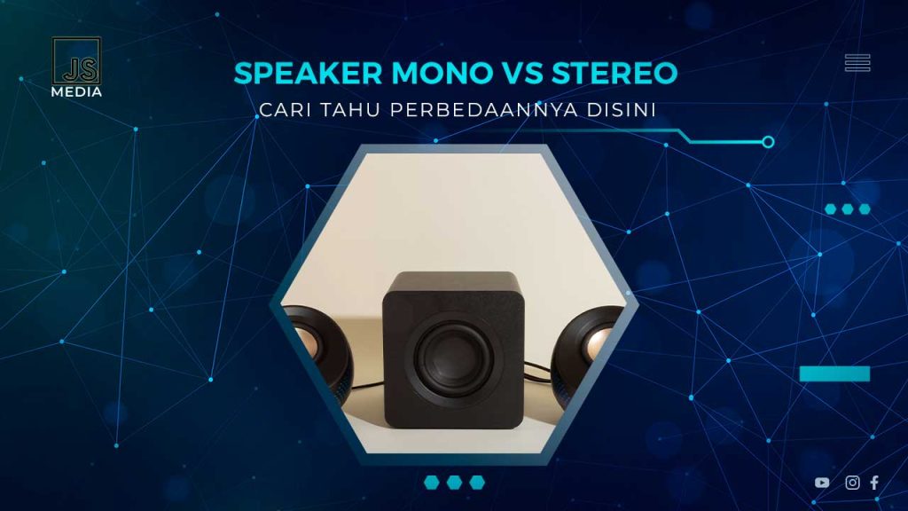 Perbedaan Speaker Mono dan Stereo yang Wajib Kamu Tahu