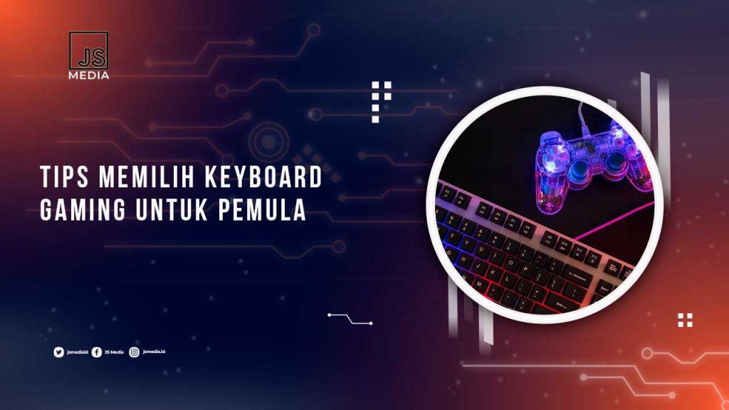 5 Tips Memilih Keyboard Gaming Terbaik untuk Pemula