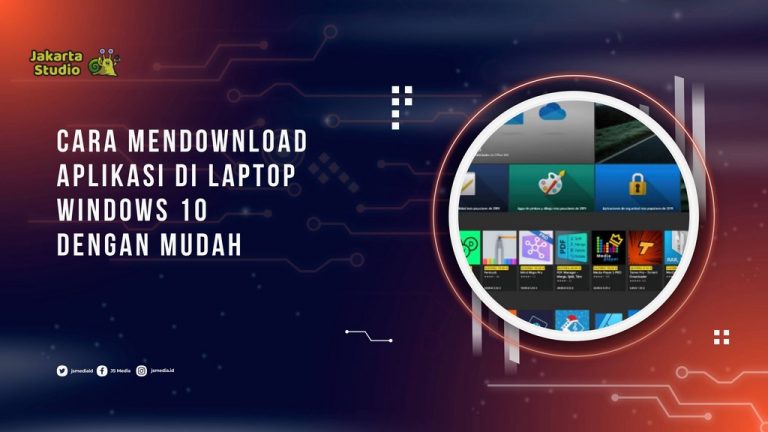 Cara Mendownload Aplikasi di Laptop Windows 10 dengan Mudah