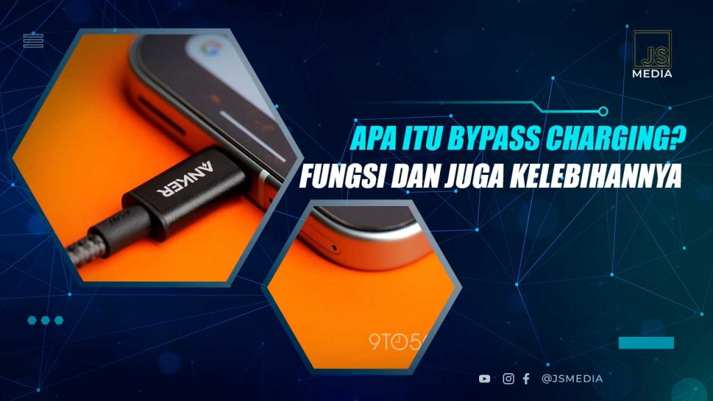 Apa Itu Teknologi Bypass Charging? Fungsi dan Cara Kerjanya