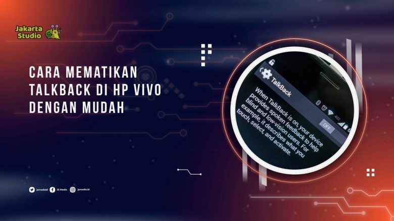Cara Mematikan TalkBack di HP Vivo dengan Mudah
