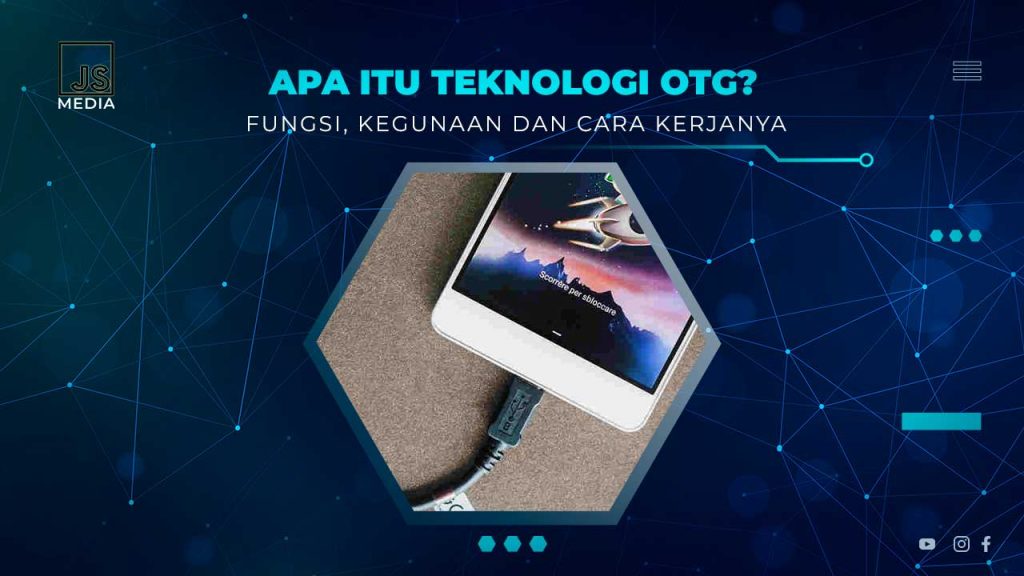 Apa Itu OTG? Ini Fungsi dan Cara Menggunakannya