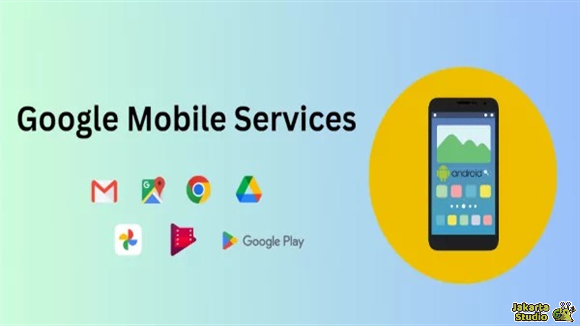 Apa Itu Google Mobile Services? Ini Fungsinya