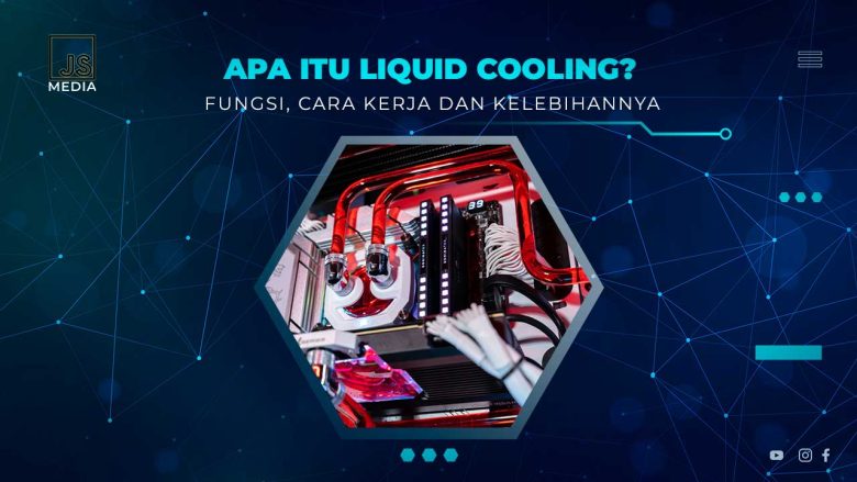 Apa Itu Liquid Cooling? Cara Kerja dan Keunggulannya