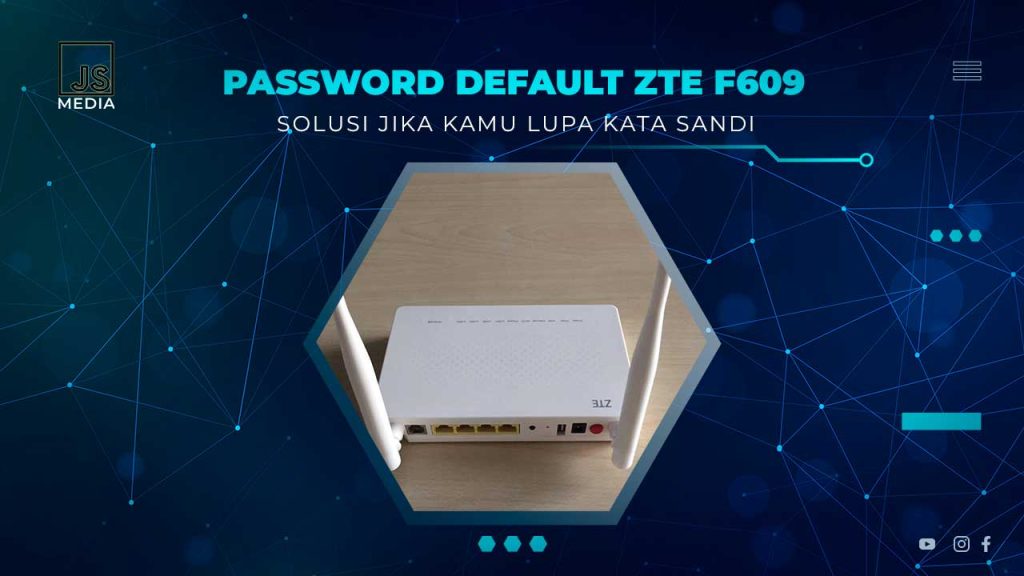 Daftar Password Default ZTE F609 Terbaru untuk Akses Admin