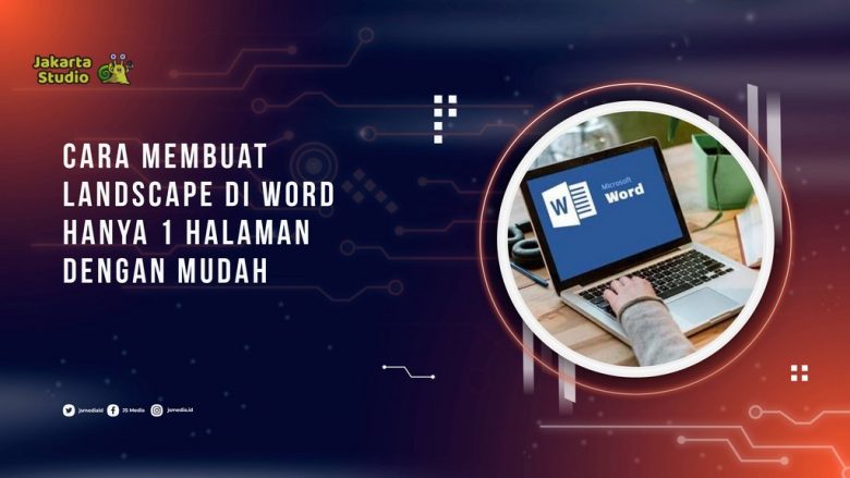Cara Membuat Landscape di Word Hanya 1 Halaman dengan Mudah