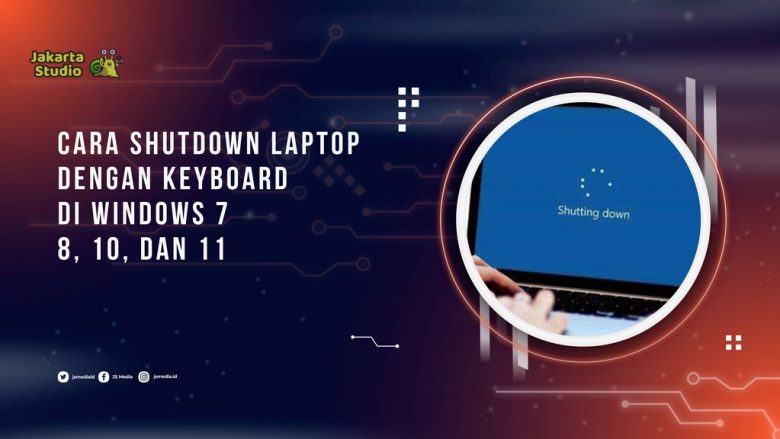Cara Shutdown Laptop dengan Keyboard di Windows 7, 8, 10, dan 11