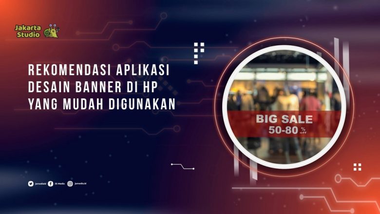 7 Rekomendasi Aplikasi Desain Banner di HP yang Mudah Digunakan